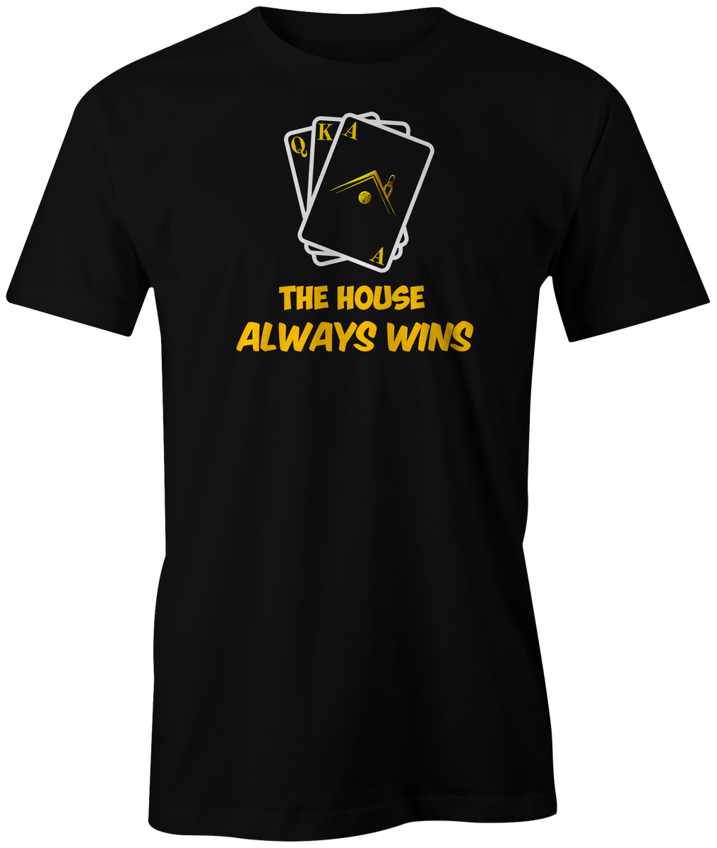 The House Always Wins | T-Shirt – The House Bowling